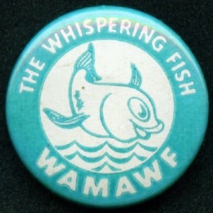 The Whispering Fish WAMAWF from the Badge Collectors Circle Archive